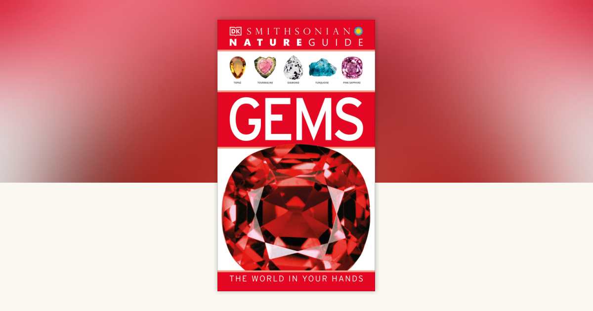 Nature Guide: Gems by DK: 9781465402189 | PenguinRandomHouse.com: Books