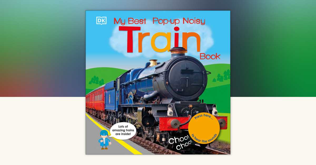 My Best Pop-up Noisy Train Book by DK: 9781465461735 ...