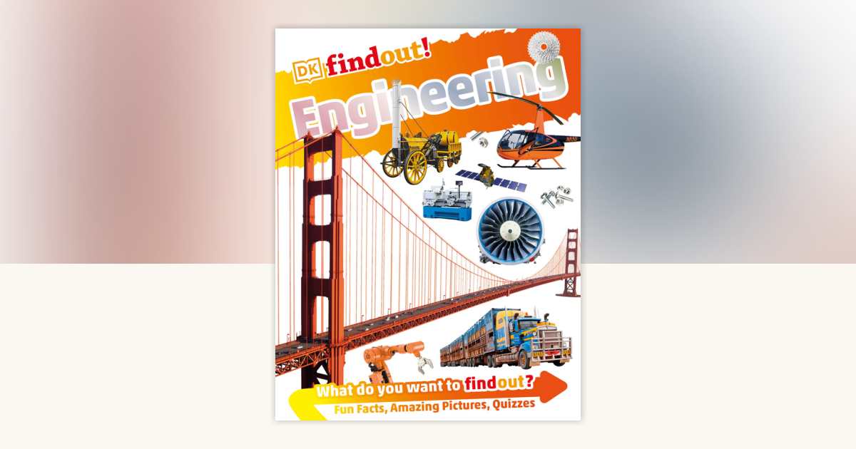 DKfindout! Engineering by DK - Teacher's Guide: 9781465462343 - PenguinRandomHouse.com: Books
