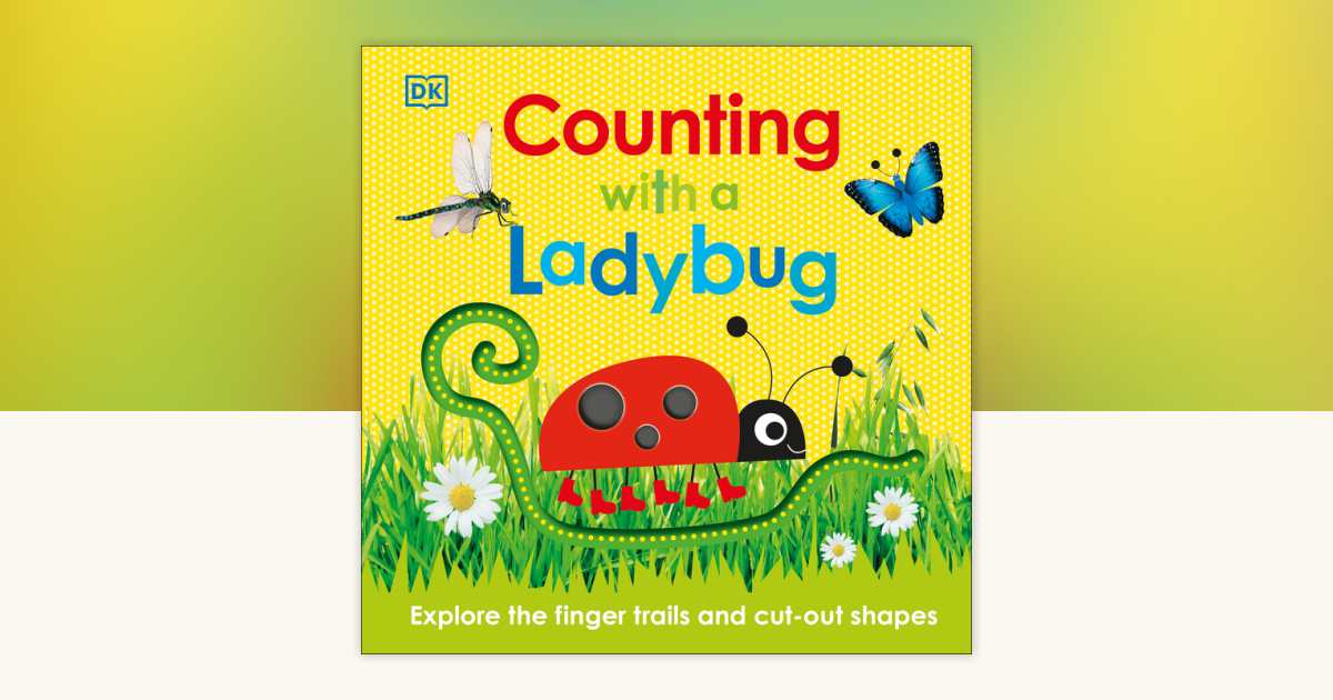 Counting with a Ladybug by DK: 9781465463906 | PenguinRandomHouse.com ...
