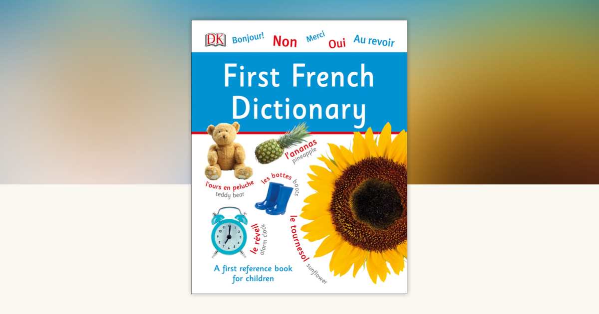 First French Dictionary by DK: 9781465477101 | PenguinRandomHouse.com ...