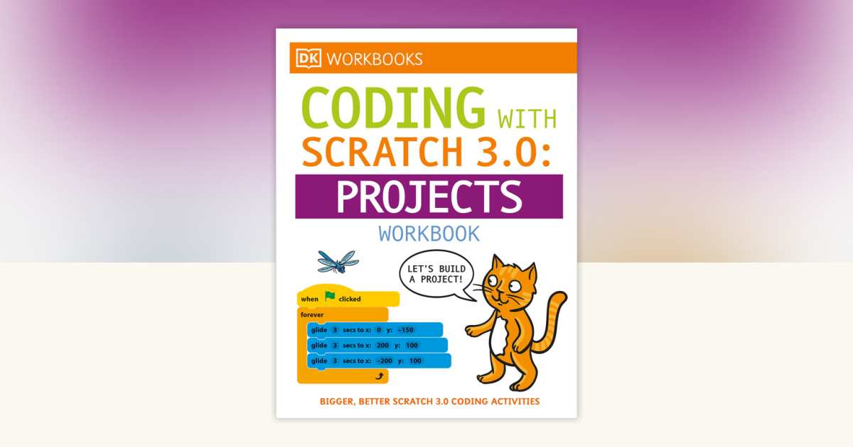 DK Workbooks: Computer Coding with Scratch 3.0 Workbook by DK: 9781465479280 ...