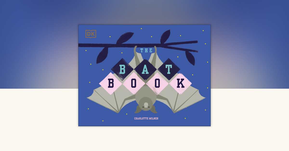 The Bat Book by Charlotte Milner: 9781465490490 | PenguinRandomHouse ...