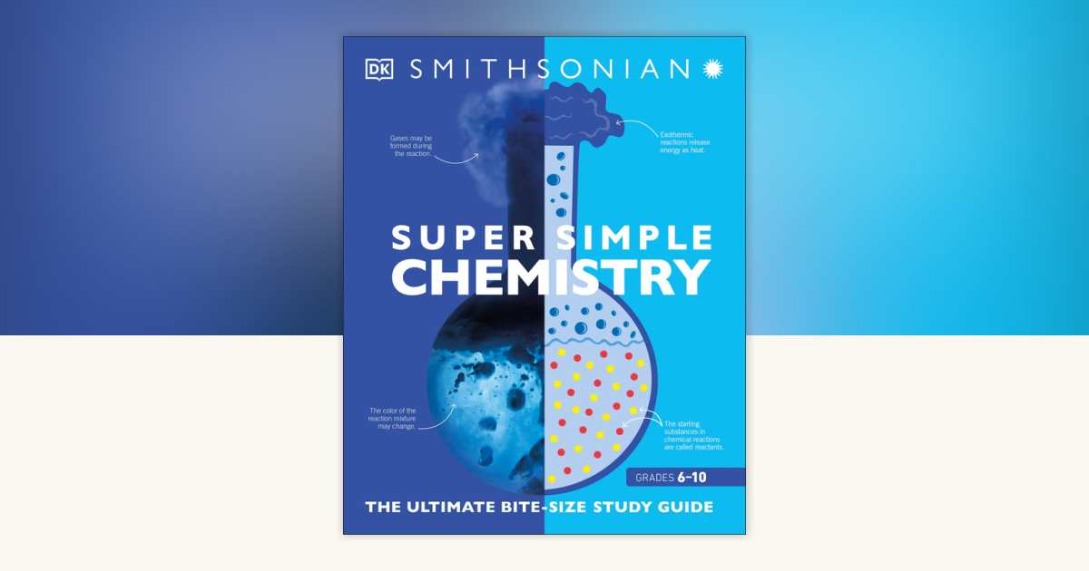 Super Simple Chemistry by DK: 9781465493231 | PenguinRandomHouse.com: Books