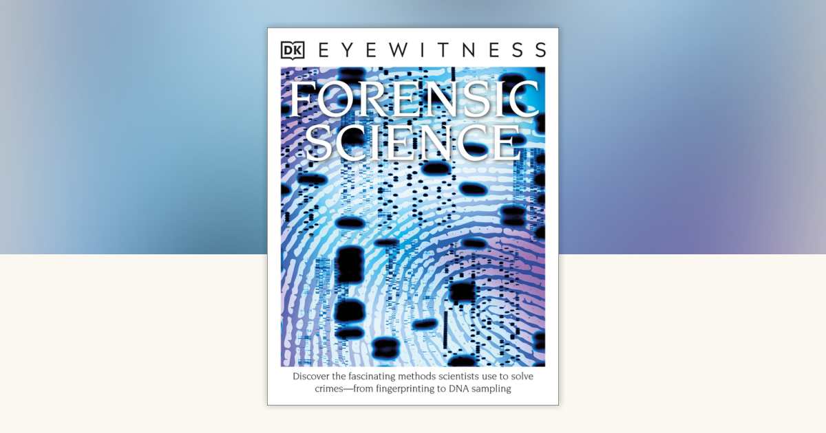 Eyewitness Forensic Science by Chris Cooper: 9781465493729 ...