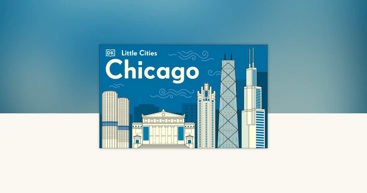 Little Cities: Chicago by DK: 9781465498533 | PenguinRandomHouse.com: Books