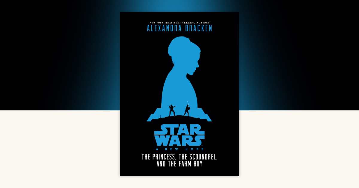 Star Wars: A New Hope: The Princess, the Scoundrel, and the Farm Boy by ...