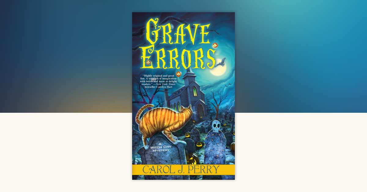 Grave Errors by Carol J. Perry: 9781496707178 | PenguinRandomHouse.com ...