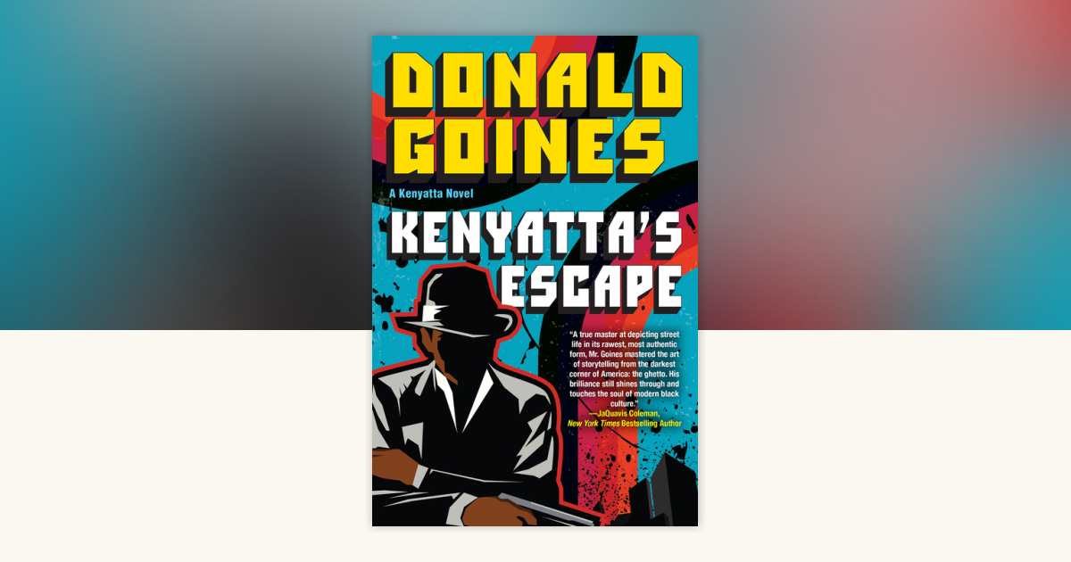 Kenyatta's Escape by Donald Goines: 9781496739377 | PenguinRandomHouse ...