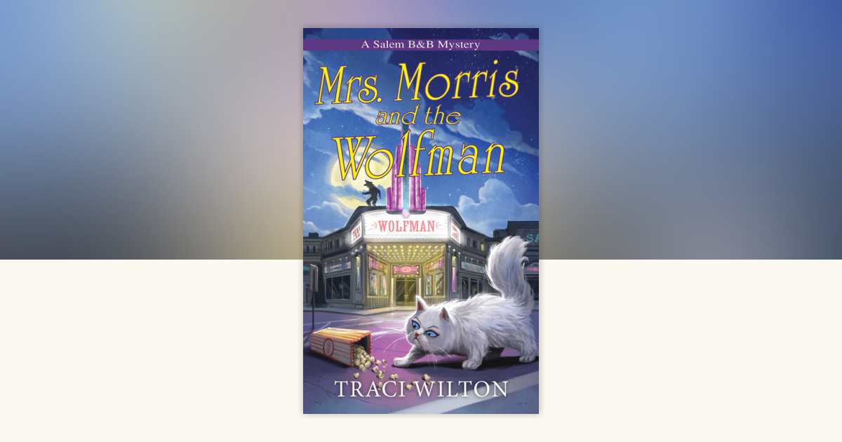 Mrs. Morris and the Wolfman by Traci Wilton: 9781496741370 ...