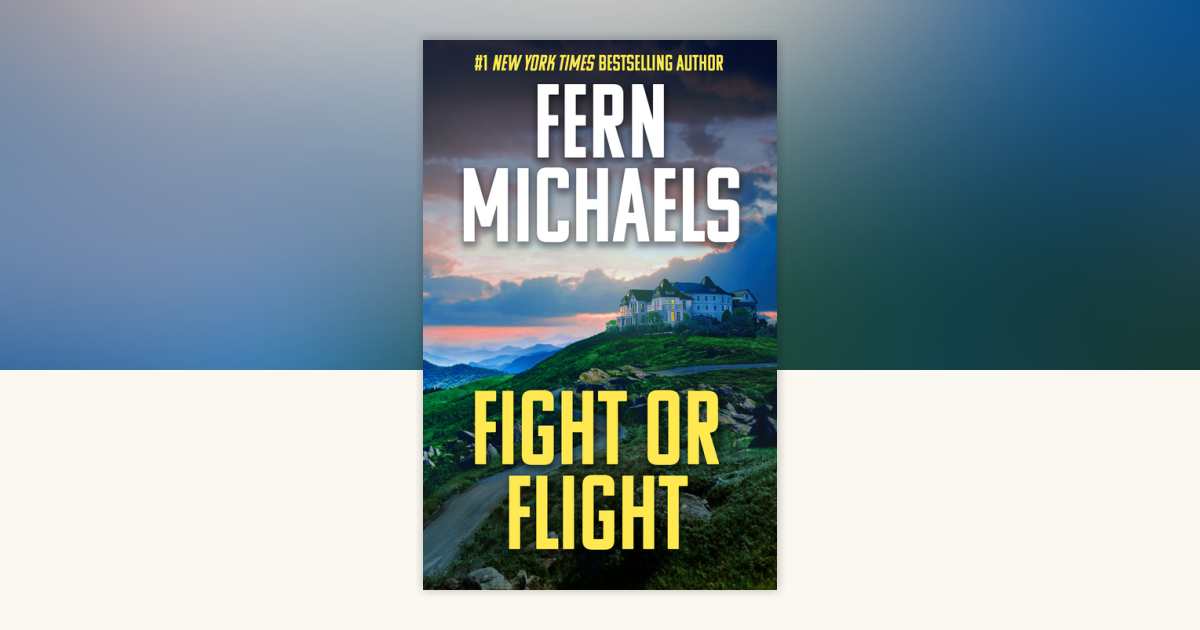 Fight or Flight by Fern Michaels: 9781496746818 | PenguinRandomHouse ...