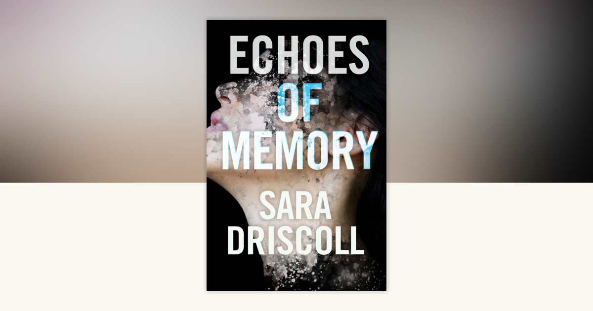 Echoes of Memory by Sara Driscoll: 9781496748706 | PenguinRandomHouse ...