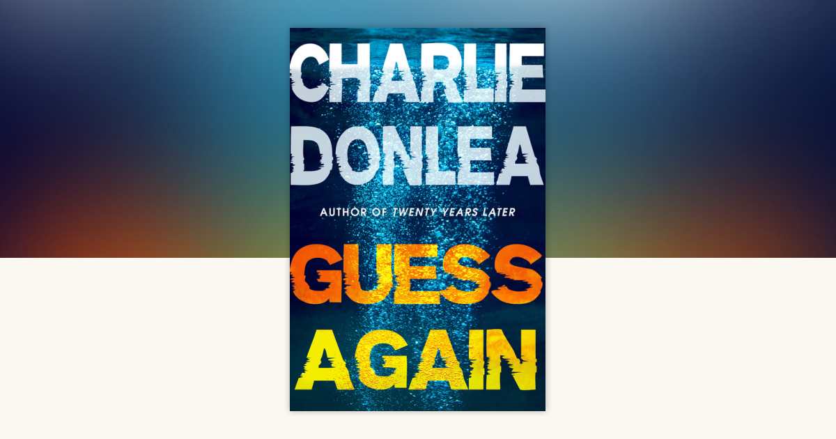 Guess Again by Charlie Donlea: 9781496753960 | PenguinRandomHouse.com ...