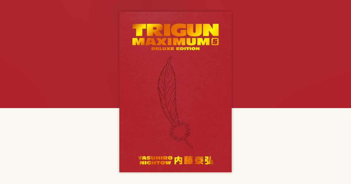 Trigun Maximum Deluxe Edition Volume 5 by Yasuhiro Nightow ...