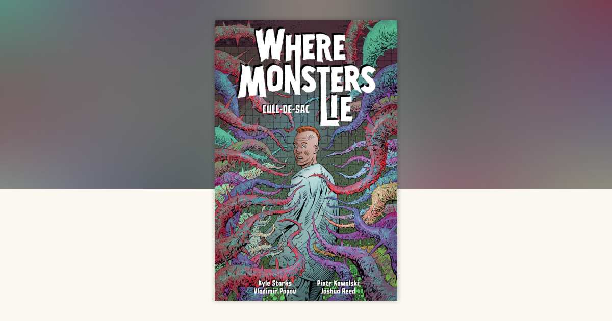 Where Monsters Lie Volume 2: CULL-DE-SAC by Kyle Starks: 9781506744926 ...