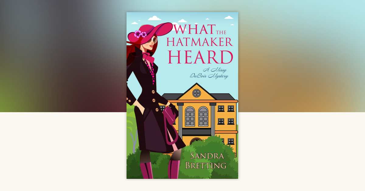 What the Hatmaker Heard by Sandra Bretting: 9781516105793 ...
