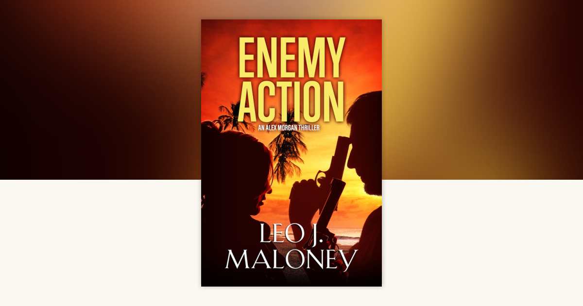 Enemy Action by Leo J. Maloney: 9781516111459 | PenguinRandomHouse.com ...