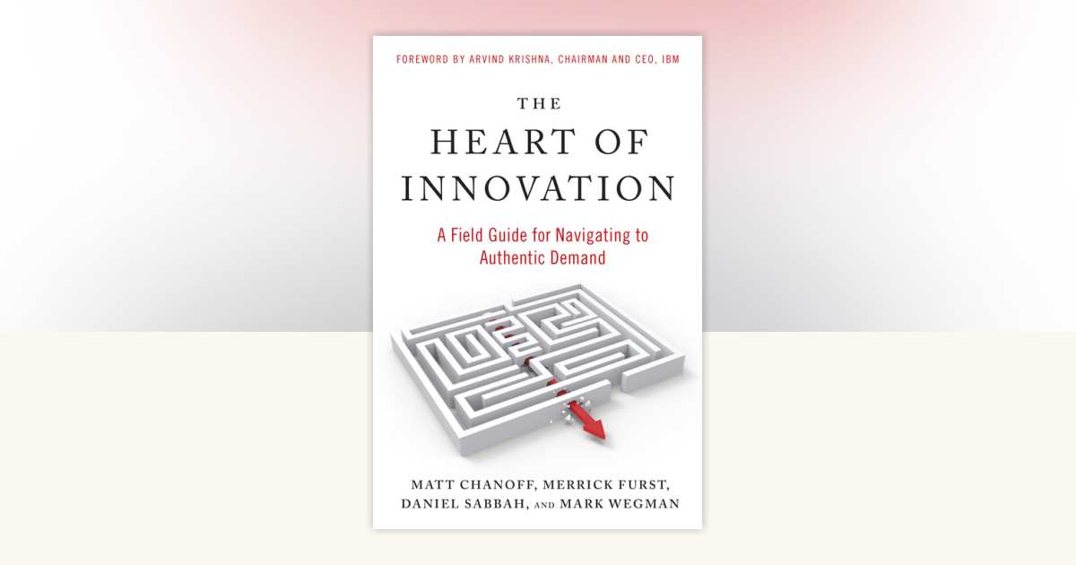The Heart of Innovation by Matt Chanoff, Merrick Furst, Daniel Sabbah ...