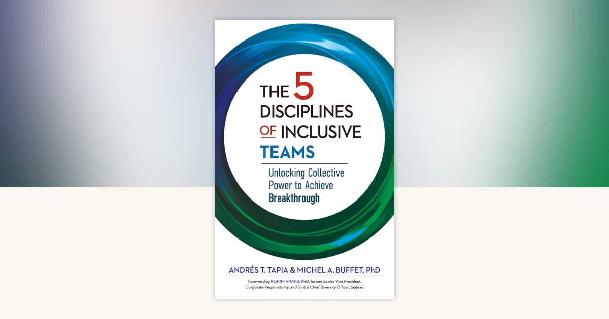 The 5 Disciplines of Inclusive Teams by Andrés T. Tapia, Michel Buffet ...