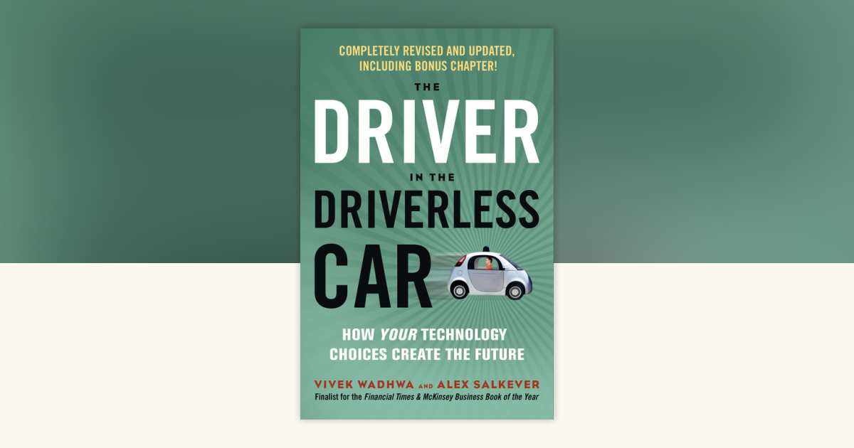 The Driver in the Driverless Car by Vivek Wadhwa, Alex Salkever ...