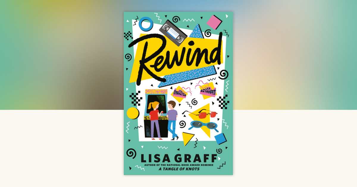 Rewind by Lisa Graff: 9781524738648 | PenguinRandomHouse.com: Books