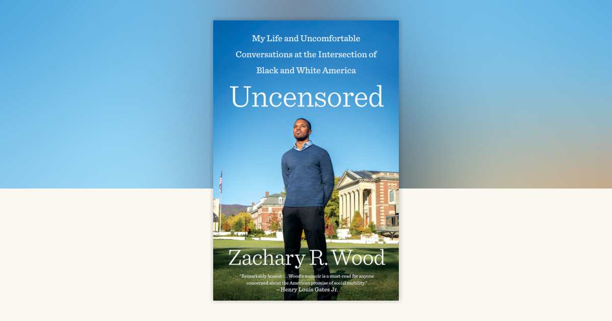 Uncensored by Zachary R. Wood: 9781524742461 | PenguinRandomHouse.com ...