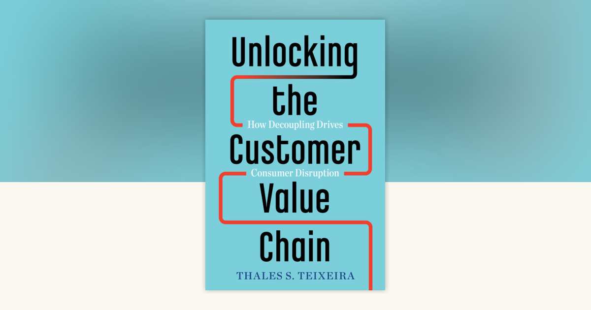 Unlocking the Customer Value Chain by Thales S. Teixeira, Greg Piechota ...