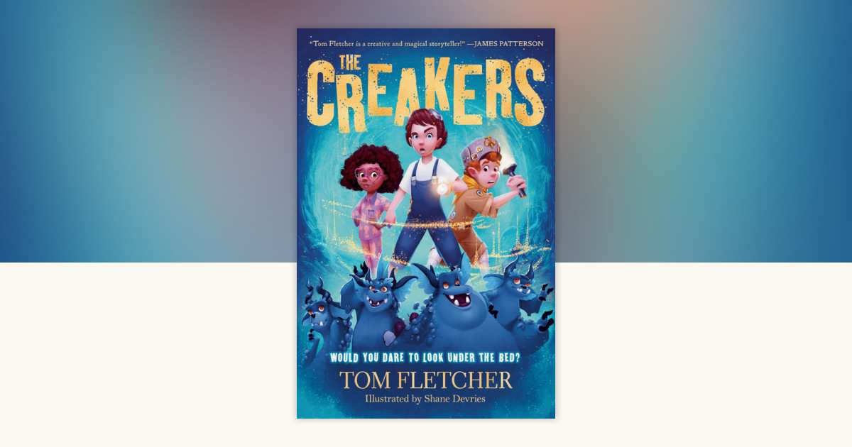 The Creakers by Tom Fletcher: 9781524773342 | PenguinRandomHouse.com: Books