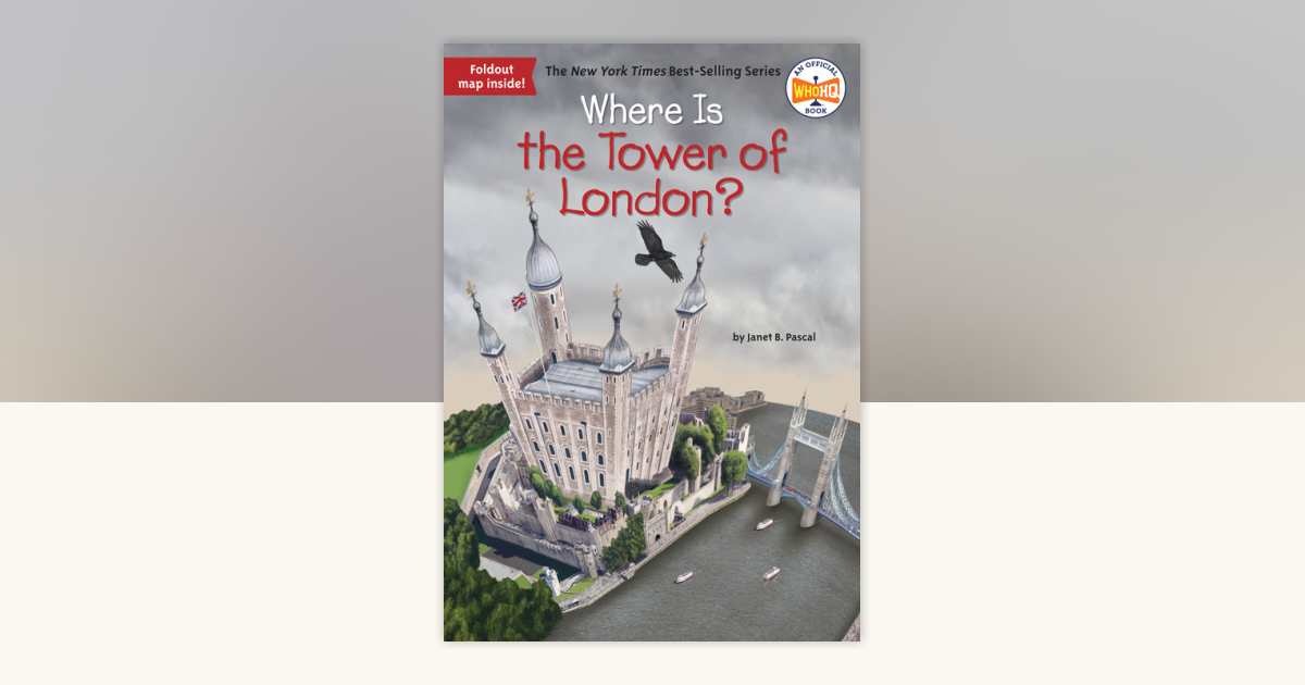 Where Is the Tower of London? by Janet B. Pascal, Who HQ: 9781524786069 ...