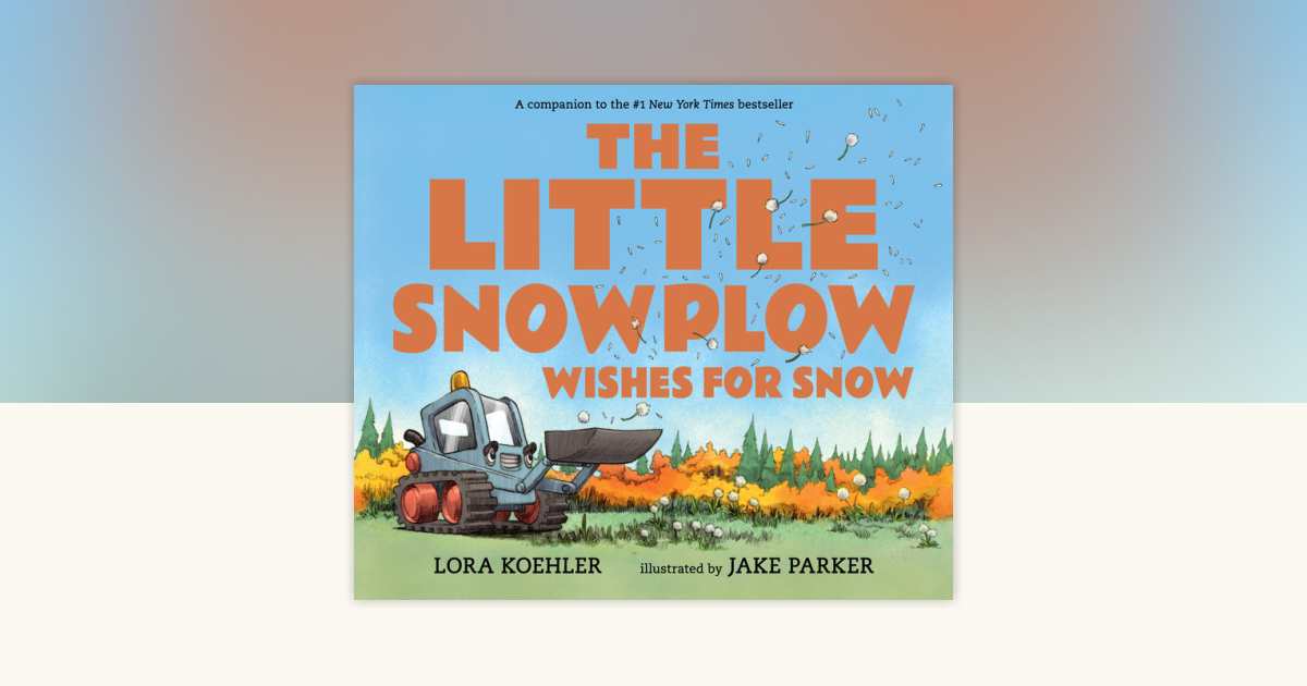 The Little Snowplow Wishes for Snow by Lora Koehler: 9781536201178 ...