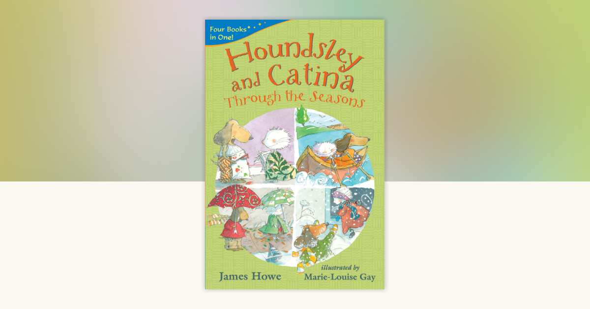 Houndsley and Catina Through the Seasons: 4 Books in 1 by James Howe ...