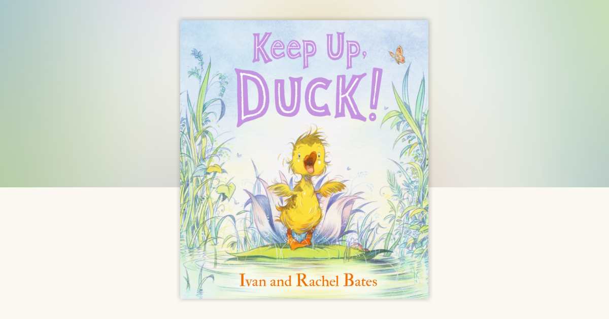 Keep Up, Duck! by Ivan Bates, Rachel Bates: 9781536209389 ...