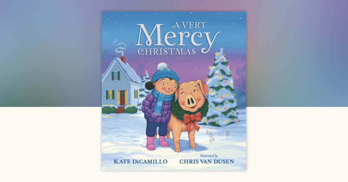 A Very Mercy Christmas by Kate DiCamillo: 9781536213607 ...