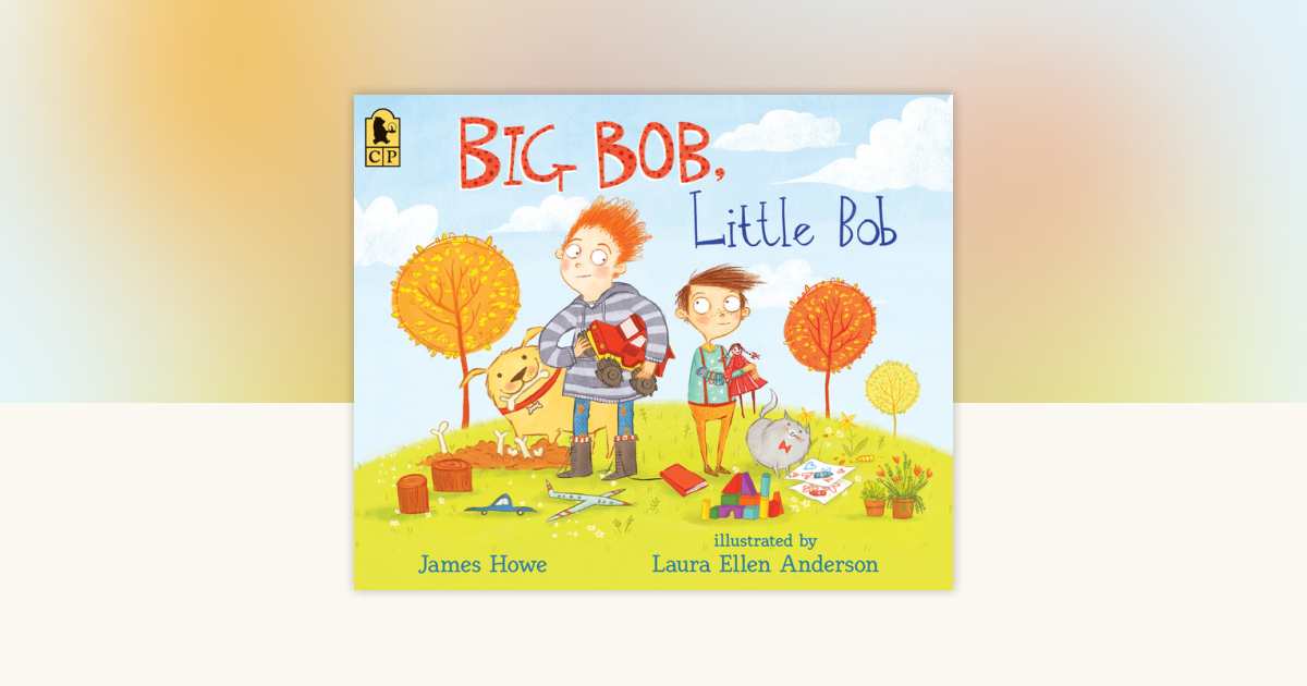 Big Bob, Little Bob by James Howe: 9781536215922 | PenguinRandomHouse ...