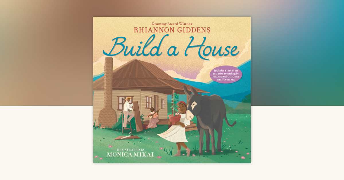 Build a House by Rhiannon Giddens: 9781536222524 | PenguinRandomHouse ...