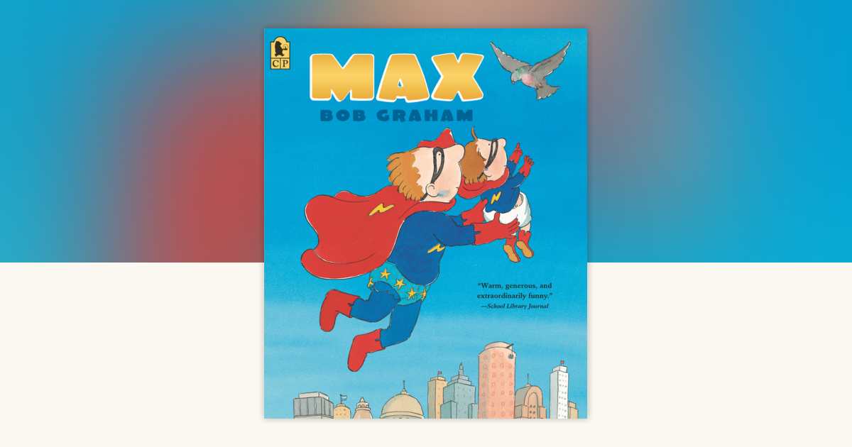 Max by Bob Graham: 9781536222746 | PenguinRandomHouse.com: Books