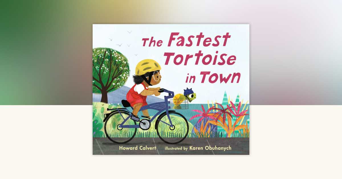 The Fastest Tortoise in Town by Howard Calvert: 9781536228359 ...