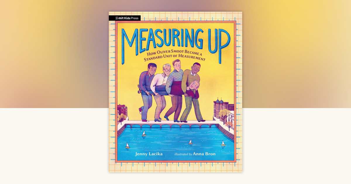 Measuring Up: How Oliver Smoot Became a Standard Unit of Measurement by ...