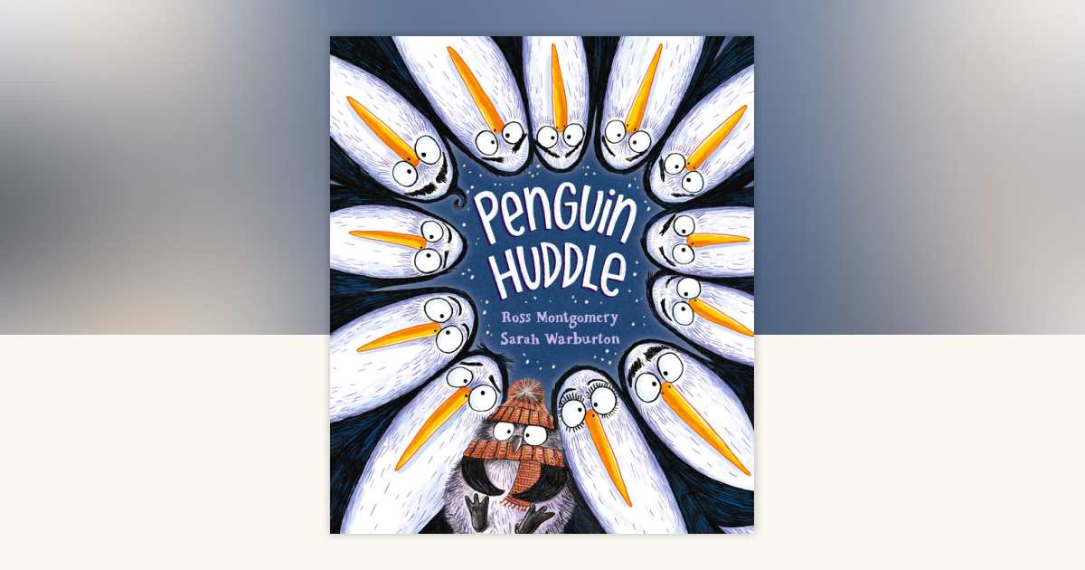 Penguin Huddle by Ross Montgomery: 9781536231311 | PenguinRandomHouse ...