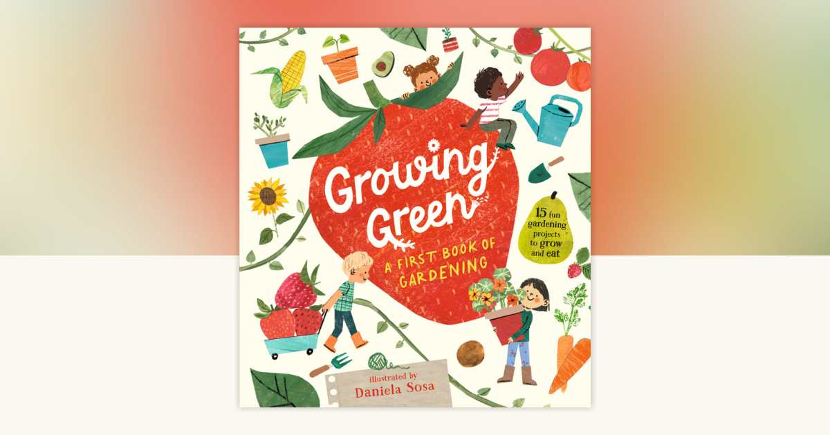 Growing Green: A First Book of Gardening by Candlewick Press ...