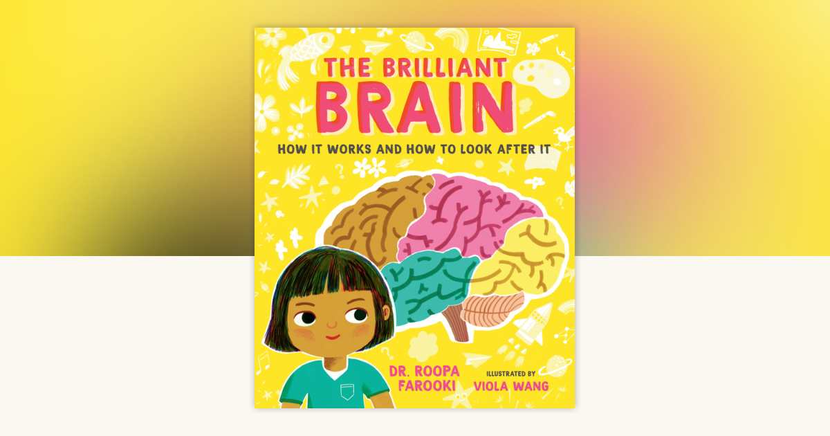 The Brilliant Brain: How It Works and How to Look After It by Dr. Roopa ...