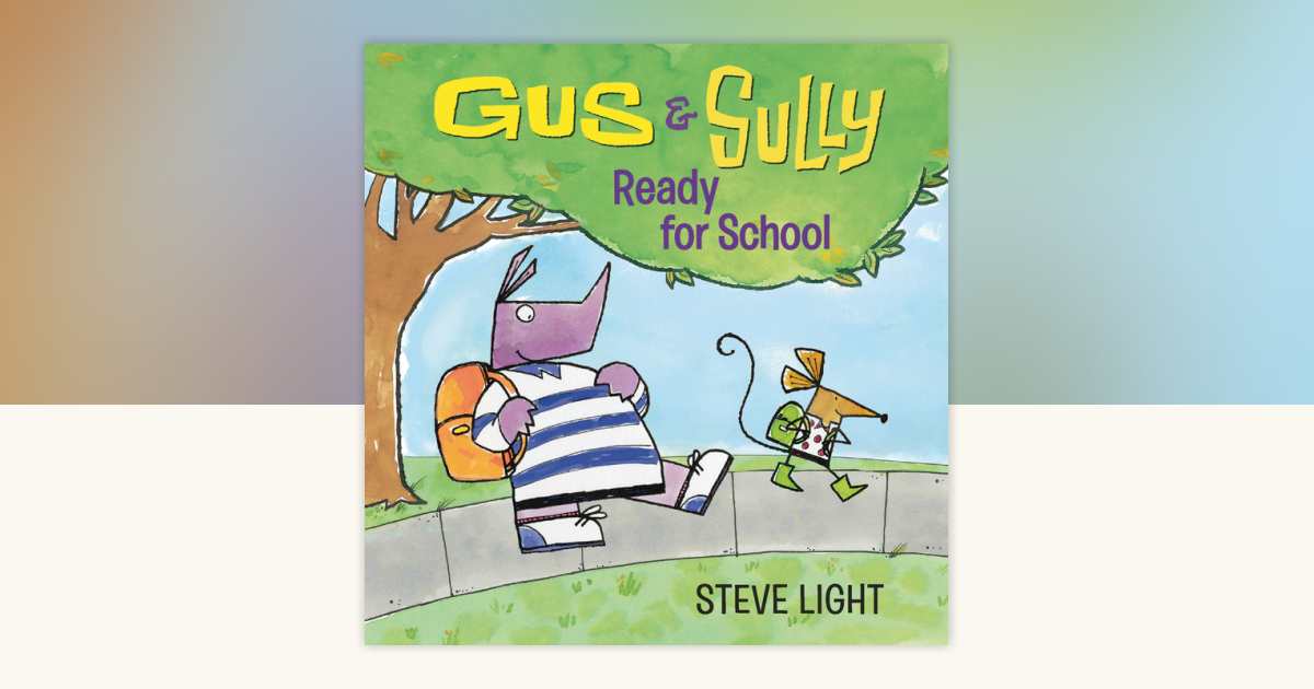 Gus and Sully: Ready for School by Steve Light: 9781536238648 ...