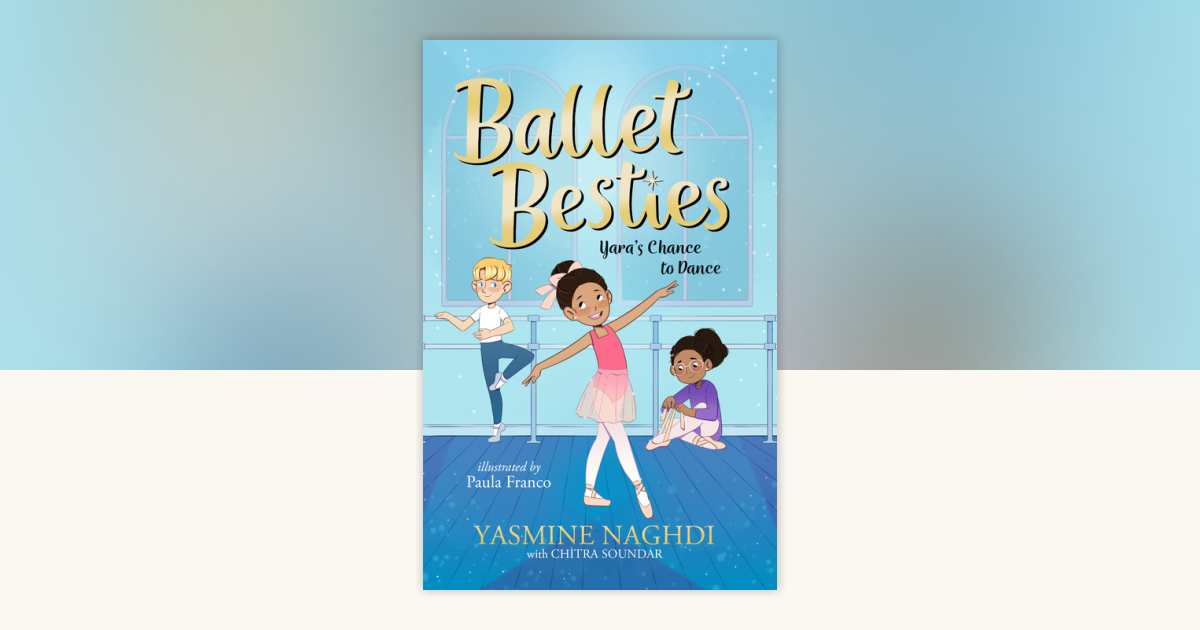 Ballet Besties: Yara's Chance to Dance by Yasmine Naghdi: 9781536243796 ...