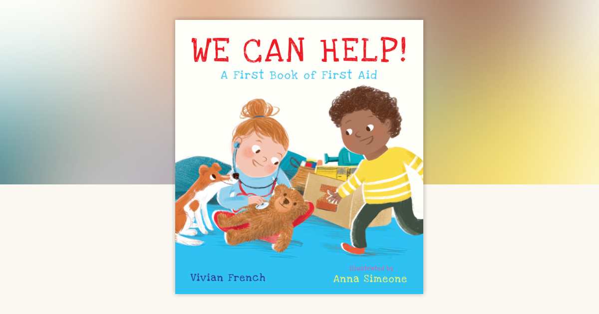 We Can Help!: A First Book of First Aid by Vivian French: 9781536250114 ...