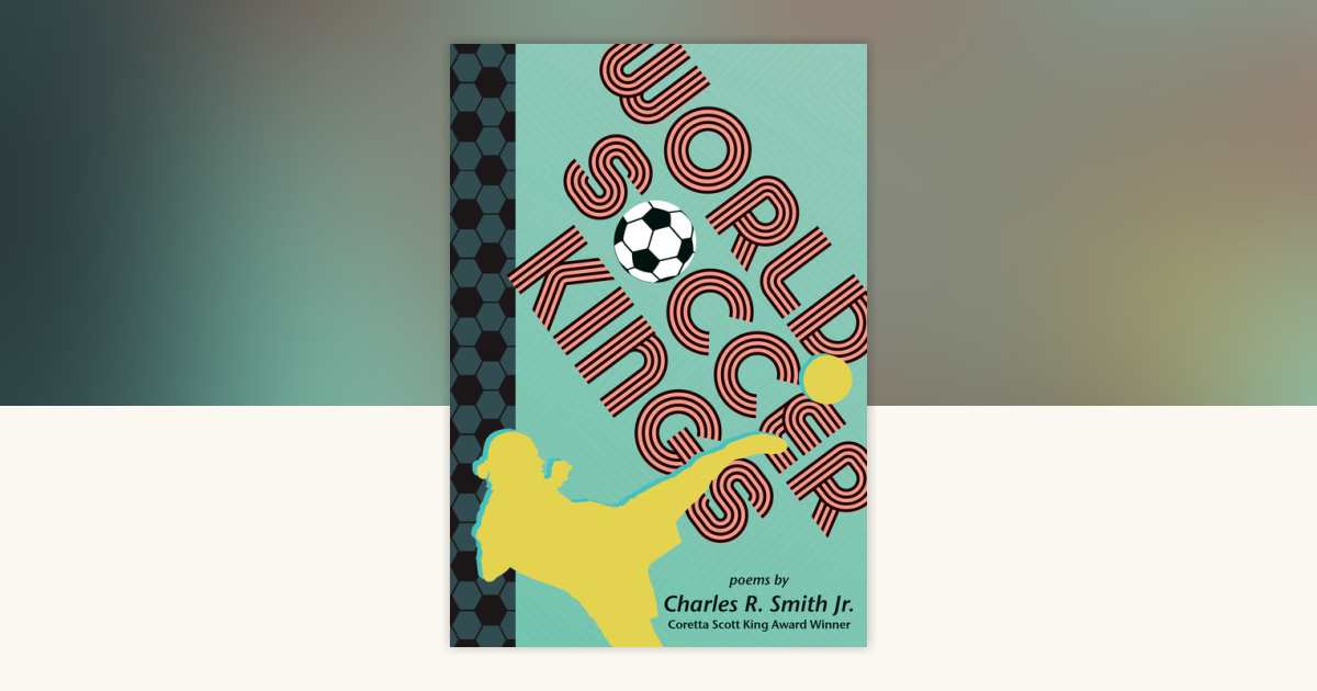 World Soccer Kings by Charles R. Smith Jr.: 9781536252248 ...