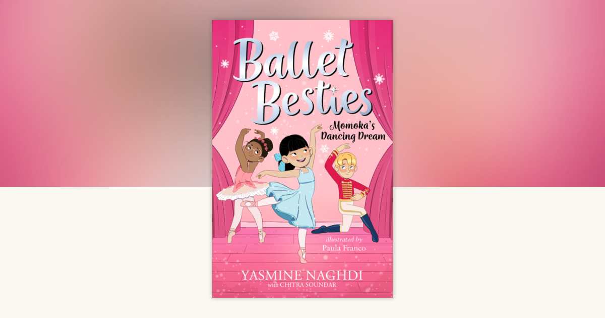 Ballet Besties: Momoka’s Dancing Dream by Yasmine Naghdi: 9781536252958 ...