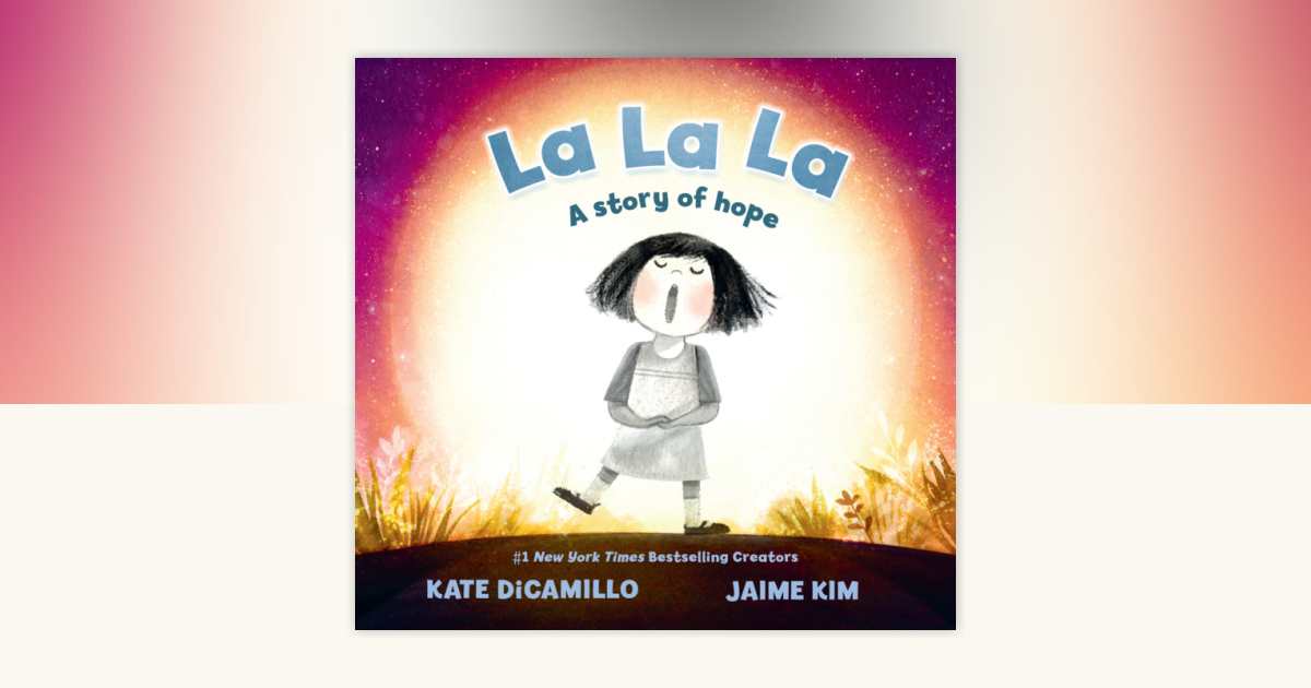 La La La: A Story of Hope by Kate DiCamillo: 9781536256864 ...
