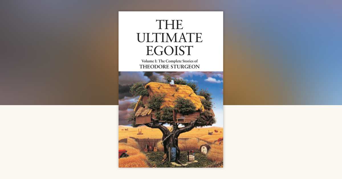 The Ultimate Egoist by Theodore Sturgeon: 9781556436581 ...