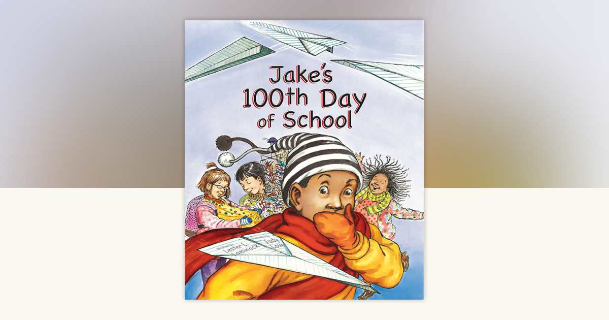 Jake's 100th Day of School by Lester L. Laminack: 9781561454631 ...