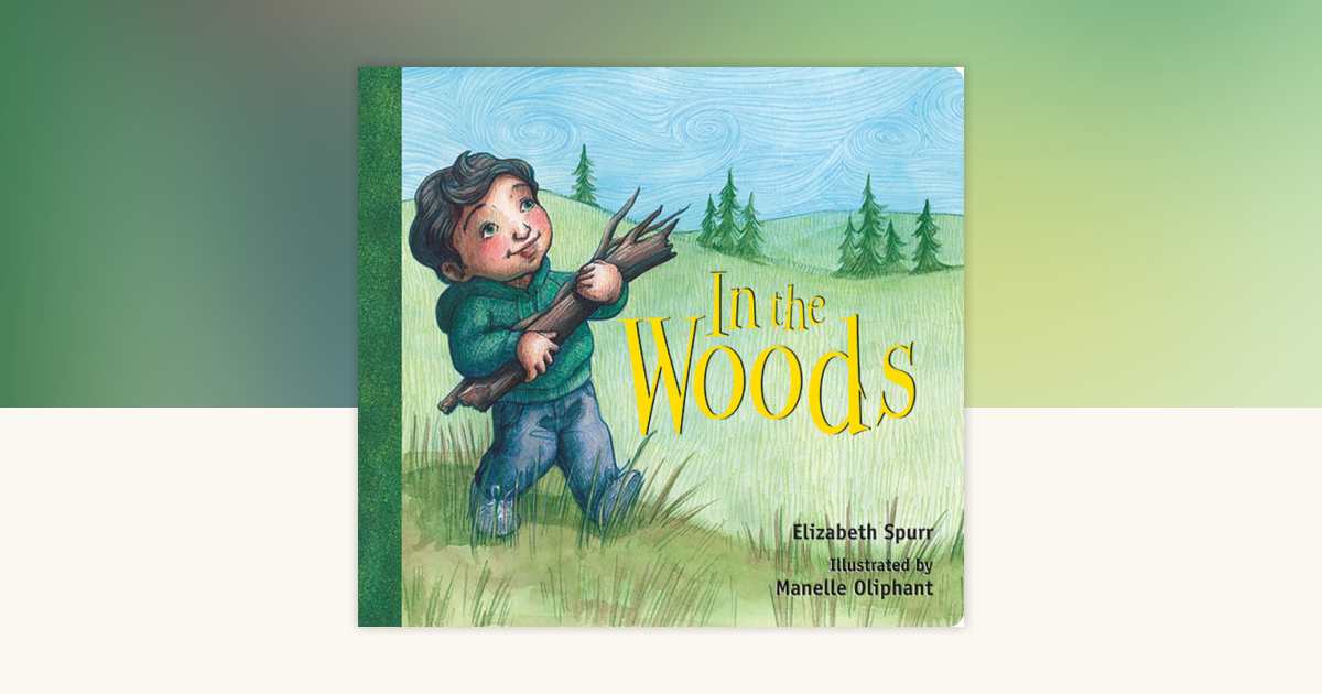 In the Woods by Elizabeth Spurr: 9781561455829 | PenguinRandomHouse.com ...